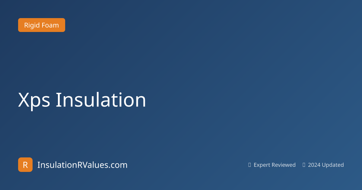 XPS Insulation: R-Value, Moisture Resistance & Buyer's Guide (2026 ...